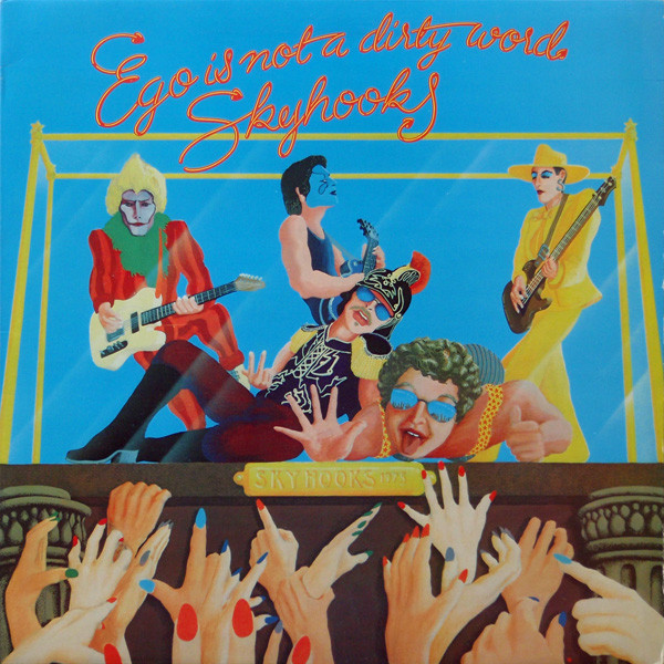Skyhooks Ego Is Not A Dirty Word Skyhooks Ego Is Not A Dirty Word