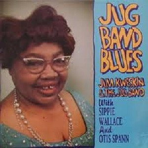 Jim Kweskin & The Jug Band With Sippie Wallace And Otis Spann : Jug ...