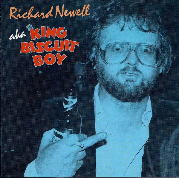 Richard Newell : A.K.A. King Biscuit Boy